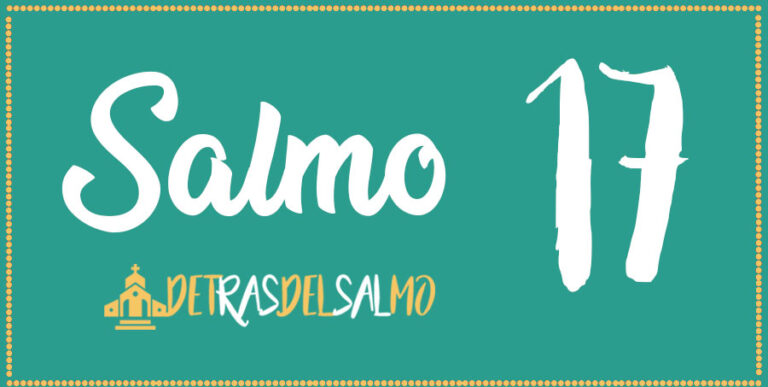 ️ Salmo 17 | Explicación y cómo aplicarlo en la vida en abril del 2026